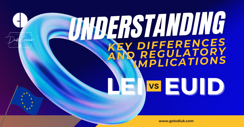 Dmytro Golodiuk | LEI vs. EUID: Understanding the Key Differences and ...