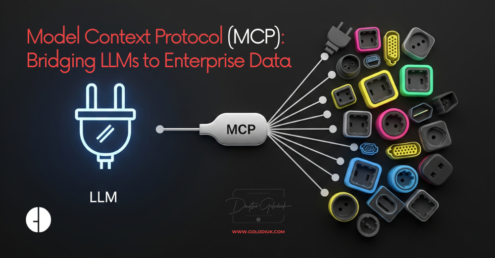 Dmytro Golodiuk | Model Context Protocol (MCP): Bridging LLMs to Enterprise Data